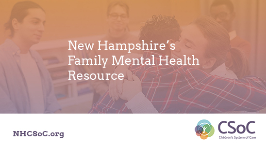New Hampshire's Family Mental Health Resource | NH CSoC